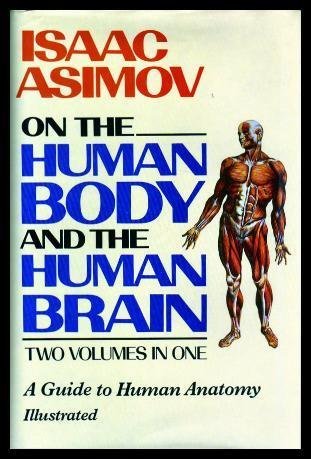 Isaac Asimov on the Human Body and the Human Brain: Isaac Asimov ...