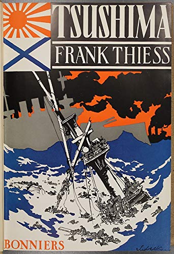 TSUSHIMA: ROMANEN OM ETT SJÖKRIG. FRÅN TYSKAN AV RAGNAR BERG OCH LOUIS ...