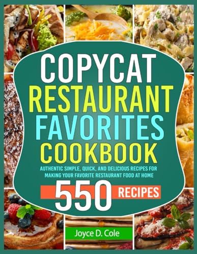 Copycat Restaurant Favorites Cookbook: Authentic Simple, Quick, and ...
