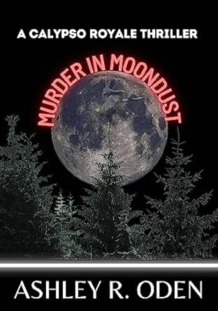 Amazon.com: Murder in Moondust: A Calypso Royale Thriller eBook : Oden ...