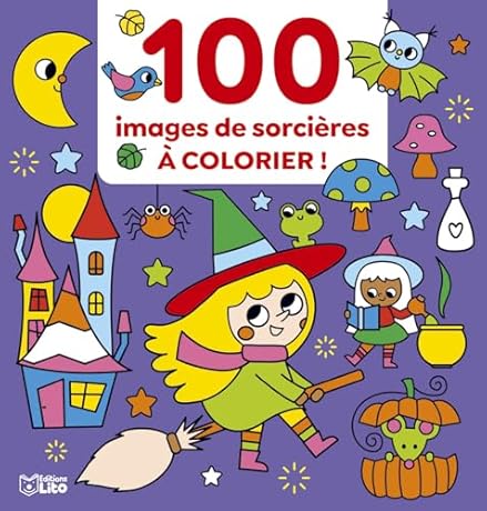 100 images à colorier sorcières - Editions Lito - Babelio