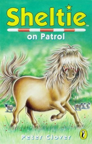 Sheltie 16 Sheltie On Patrol: Clover, Peter: 9780141304519: Amazon.com ...