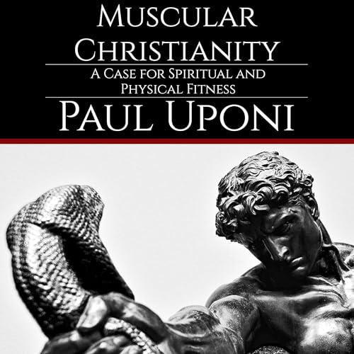 Muscular Christianity: A Case for Spiritual and Physical Fitness (Audio ...
