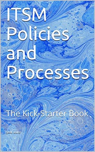 Amazon.com: ITSM Policies and Processes: The Kick-Starter Book eBook ...