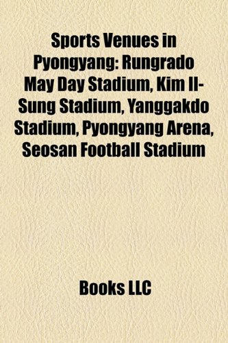 Sports Venues in Pyongyang: Rungrado May Day Stadium, Kim Il-Sung ...