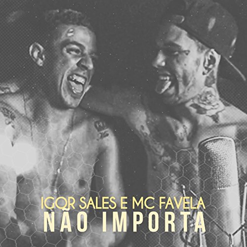 Não Importa [Explicit] by Igor Sales & MC Favela on Amazon Music - Amazon.com