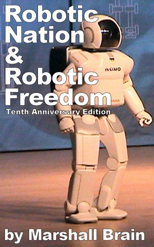 Robotic Nation and Robotic Freedom - Tenth Anniversary Edition, Brain ...
