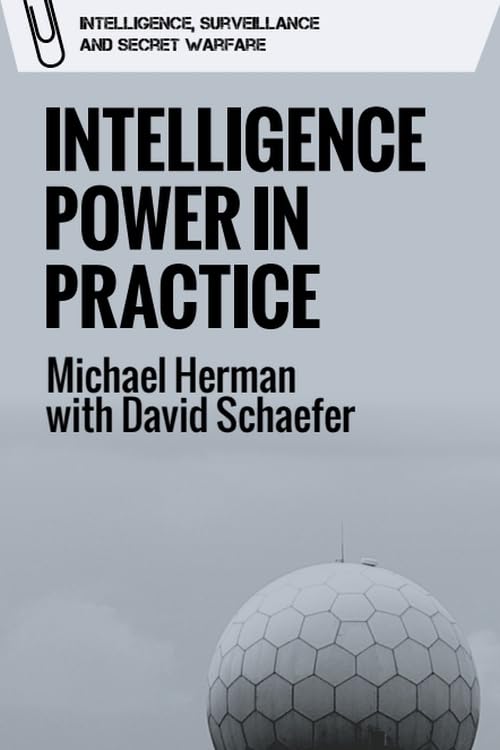 Intelligence Power in Practice (Intelligence, Surveillance and Secret ...