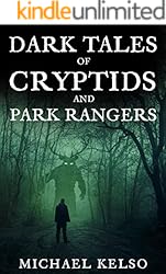 Amazon.com: More Dark Tales of Cryptids and Park Rangers eBook : Kelso, Michael: Kindle Store