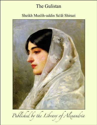The Gulistan - Kindle edition by Shirazi, Sheikh Muslih-uddin Sa'di ...