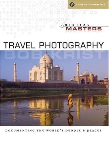 Digital Masters: Travel Photography: Documenting the World's People ...