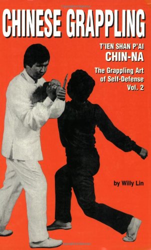 Chinese Grappling: T'ien Shan P'ai CHIN-NA, the Grappling Art of Self ...