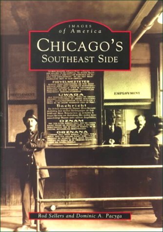 Chicago's Southeast Side (Images of America): Dominic A. Pacyga ...