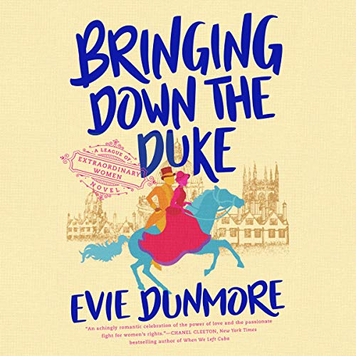 Bringing Down the Duke: A League of Extraordinary Women, Book 1: Evie ...