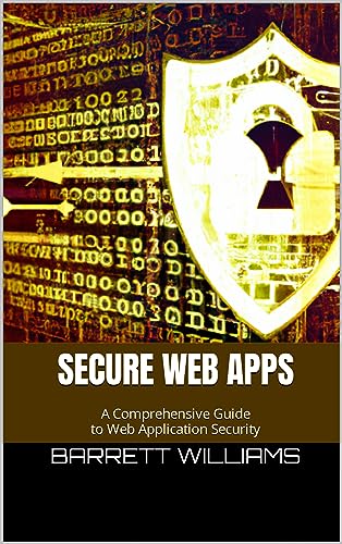 Amazon.com: Secure Web Apps: A Comprehensive Guide to Web Application ...