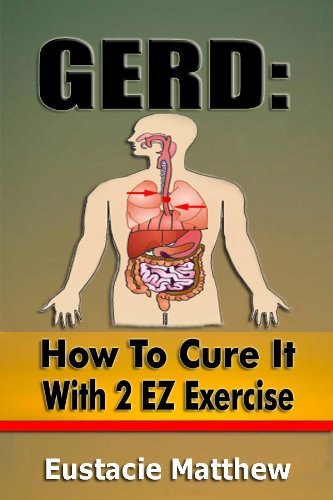 GERD: How To Cure It With 2 EZ Exercise - Kindle edition by Mathew ...