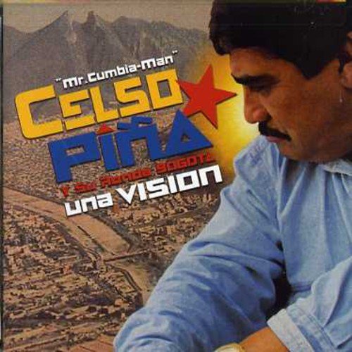 Una Vision: Celso Piña, Celso Pi a, Celsa Pina Y Su Ronda Bogota, Jorge ...
