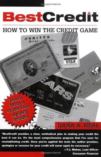BestCredit: How to Win the Credit Game: Neal, Dana A.: 9781581604184 ...