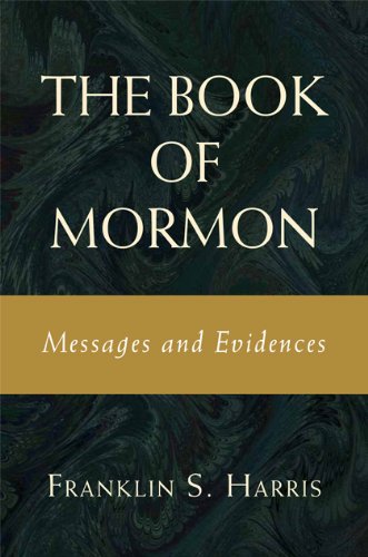The Book of Mormon: Messages and Evidences eBook : Harris, Franklin S ...