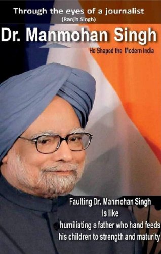 Dr. Manmohan Singh.: Faulting Dr. Manmohan Singh is like humiliating a ...