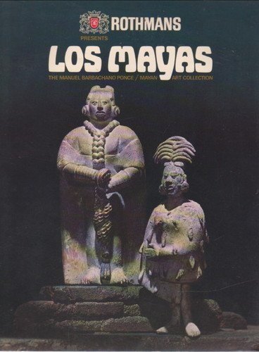Los Mayas: The Manuel Barbachano Ponce/ Mayan Art Collection: Unknown ...