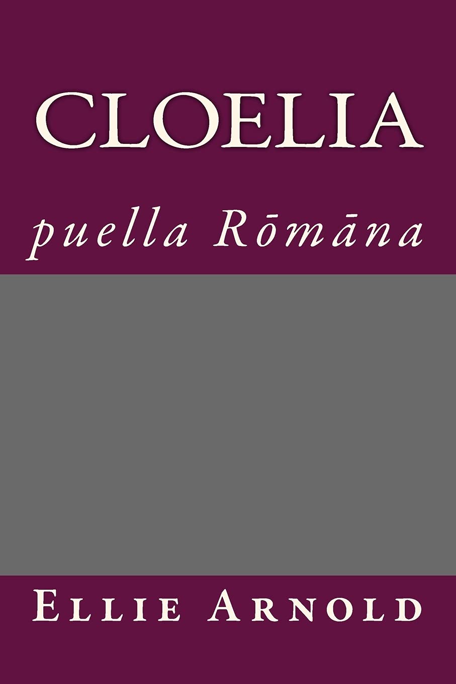 Cloelia: puella Romana (Latin Edition): Arnold, Ellie: 9781533624727 ...