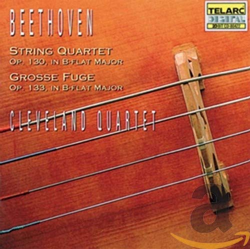 Beethoven: String Quartet, Op. 130; Grosse Fuge, Op. 133: Cleveland ...