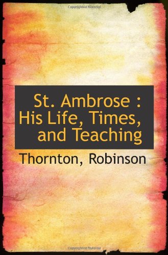 Amazon.com: St. Ambrose : His Life, Times, and Teaching: 9781110777792 ...