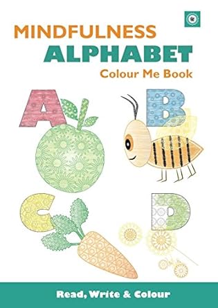 Mindfulness Alphabet (Colour Me Book): Read, Write & Colour: ZEN, Za ...