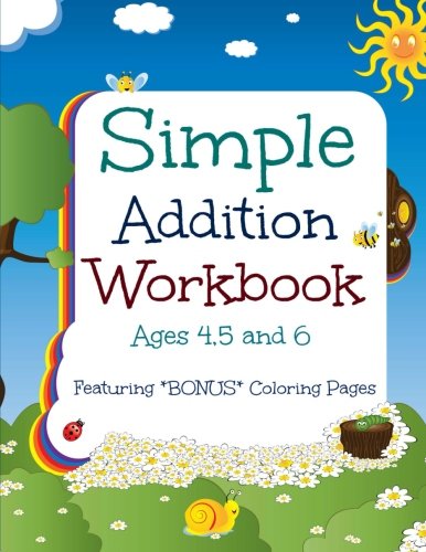 Simple Addition Workbook: Ages 4, 5 and 6: Featuring BONUS Coloring ...