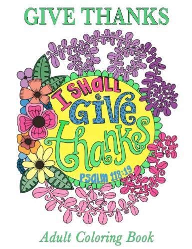 Give Thanks Adult Coloring Book: Inspirational Quotes from the Bible ...