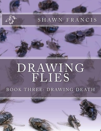 Drawing Death (Drawing Flies): Francis, Shawn: 9781514368558: Amazon ...