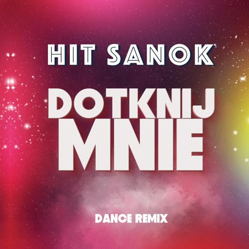DOTKNIJ MNIE (DANCE REMIX) by HiT Sanok on Amazon Music - Amazon.co.uk