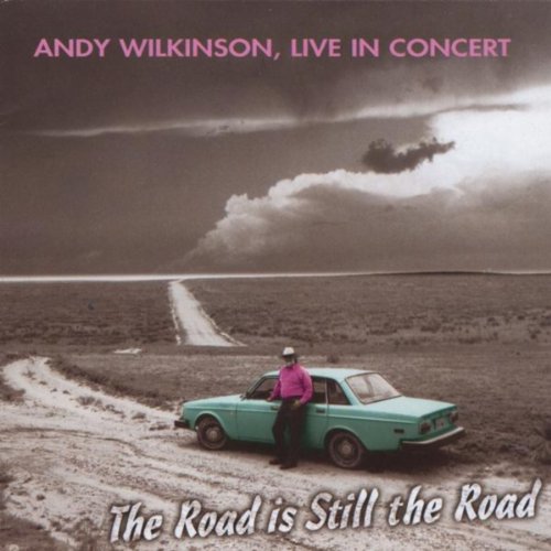 Play The Road is Still the Road: Andy Wilkinson, Live in Concert by ...