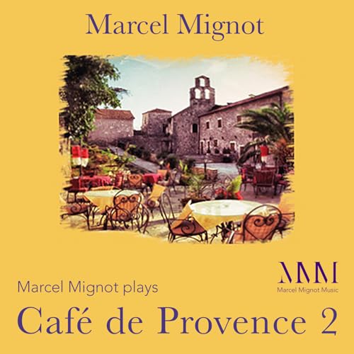 Play Marcel Mignot plays Café de Provence II by Marcel Mignot on Amazon ...