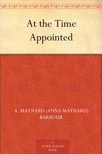 Amazon.com: At the Time Appointed eBook : Barbour, A. Maynard (Anna ...