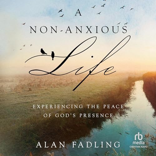 Amazon.com: A Non-Anxious Life: Experiencing the Peace of God's ...