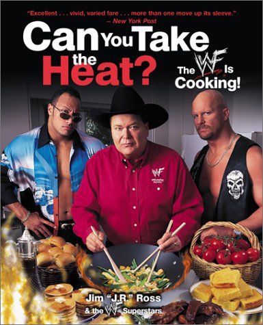 Can You Take the Heat?: The WWE Is Cooking!: Ross, Jim "J.R ...
