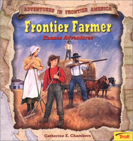 Frontier Farmer: Kansas Adventures (Adventures in Froniter America ...