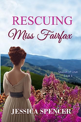 Rescuing Miss Fairfax (Season of Love - Clean Regency Romance Series ...