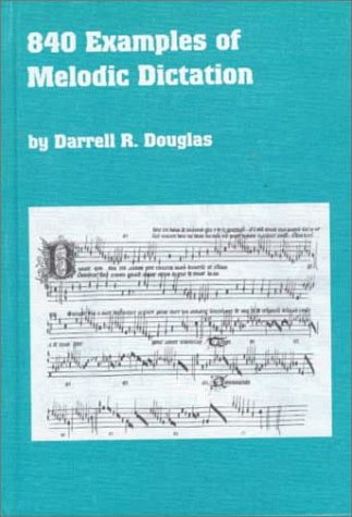 840 Examples of Melodic Dictation: Douglas, Darrell R.: 9780773483439 ...
