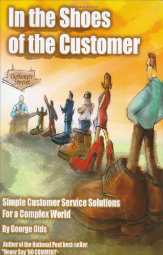 In the Shoes of the Customer: Simple Customer Service Solutions for a ...