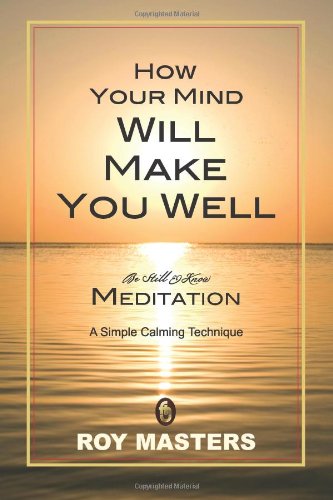How You Mind Will Make You Well: Masters, Roy: 9781466415621: Amazon ...