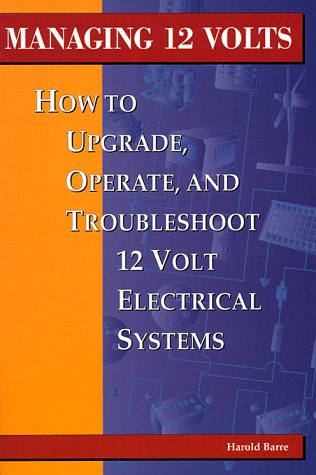 Managing 12 Volts: How to Upgrade, Operate, and Troubleshoot 12 Volt ...