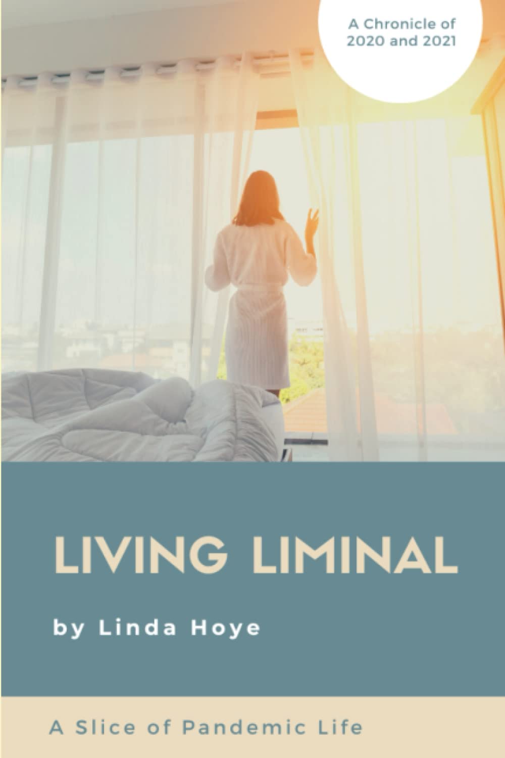 Living Liminal: A Slice of Pandemic Life: Hoye, Linda: 9780993730344 ...