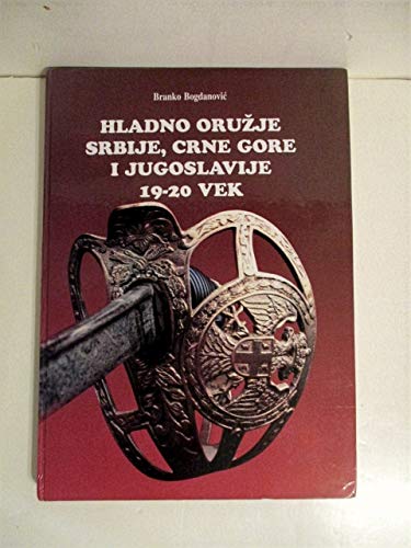 Hlando Oruzje Srbije, Crne Gore I Jugoslavije (19. - 20. Vek).: Branko ...