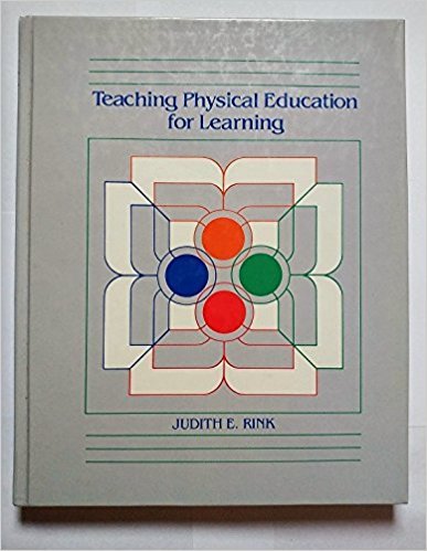 Teaching Physical Education for Learning: Rink, Judith, Werner, Peter H ...