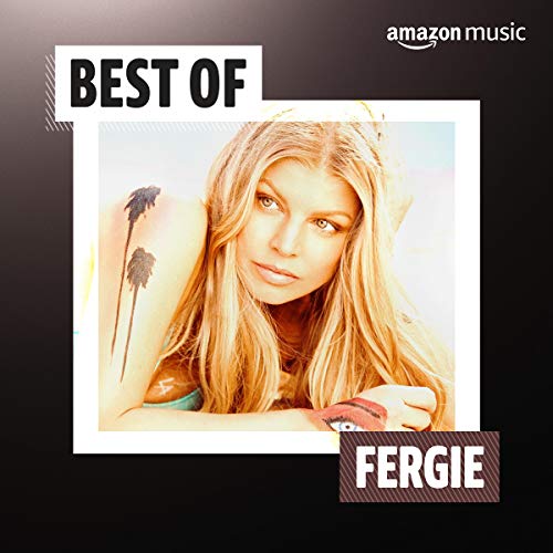 Best of Fergie Playlist on Amazon Music Unlimited