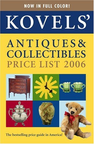 Kovels' Antiques & Collectibles Price List, 38th Edition, 2006: Kovel ...