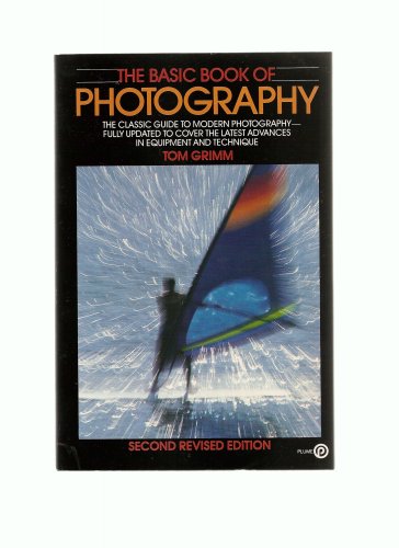 THE BASIC BOOK OF PHOTOGRAPHY: THE CLASSIC GUIDE TO MODERN PHOTOGRAPHY ...